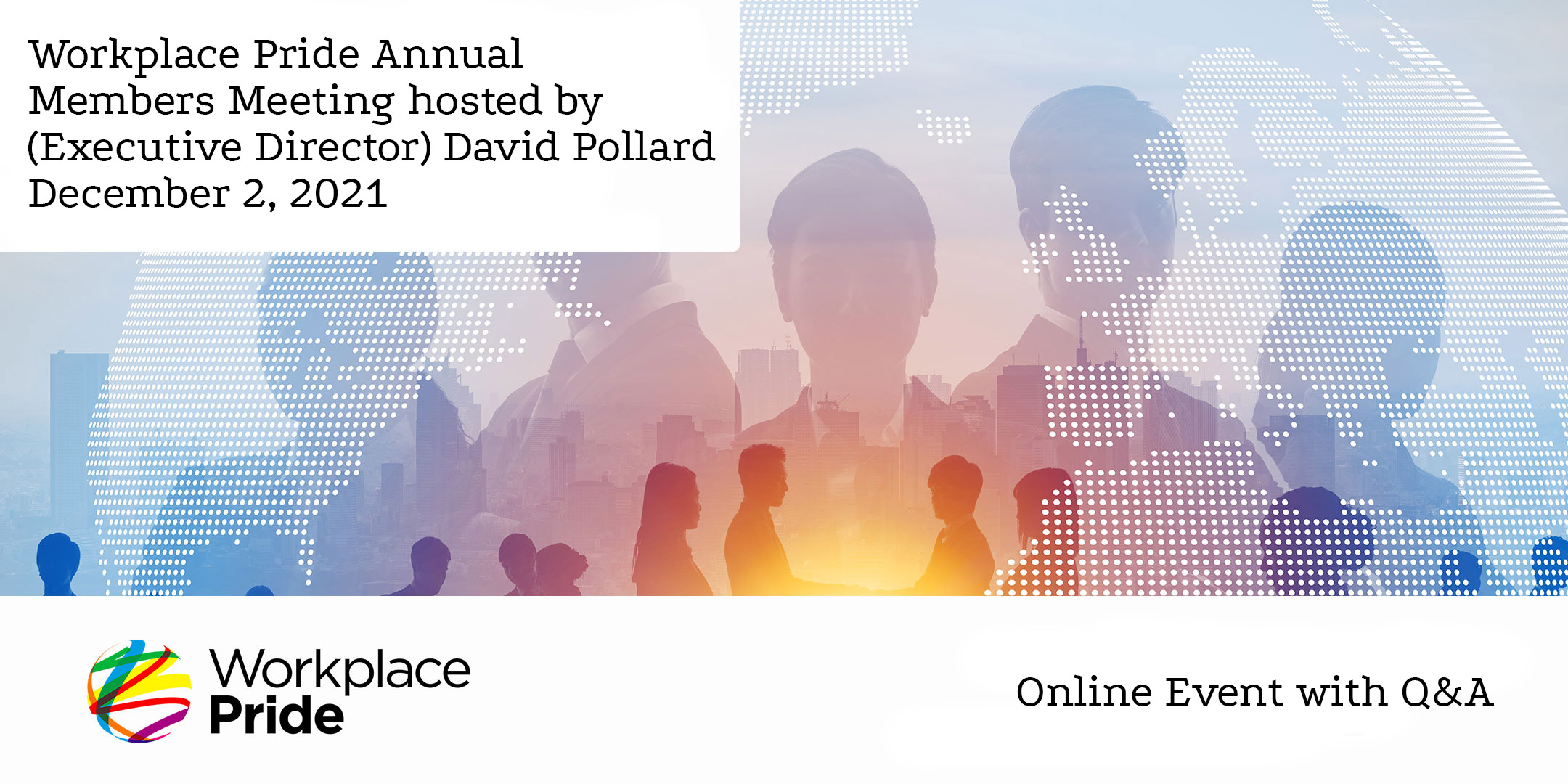 WORKPLACE PRIDE 2021 ANNUAL MEMBERS MEETING *ONLINE ONLY* – Workplace Pride